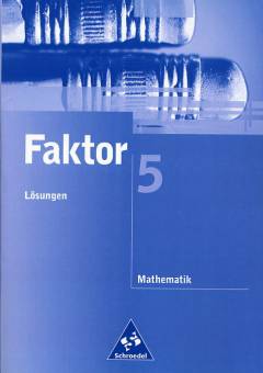 Faktor 5 - Lösungen - Mathematik - Faktor - lehrerbibliothek.de